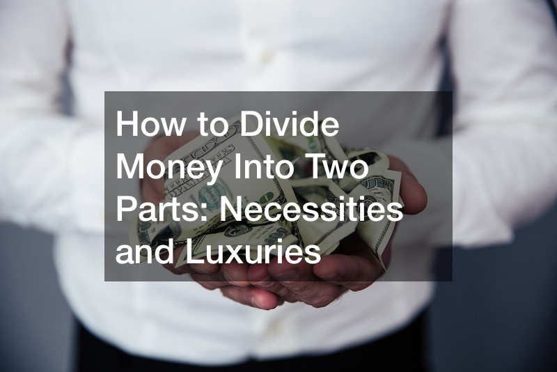 How To Divide Money Into Two Parts Necessities And Luxuries